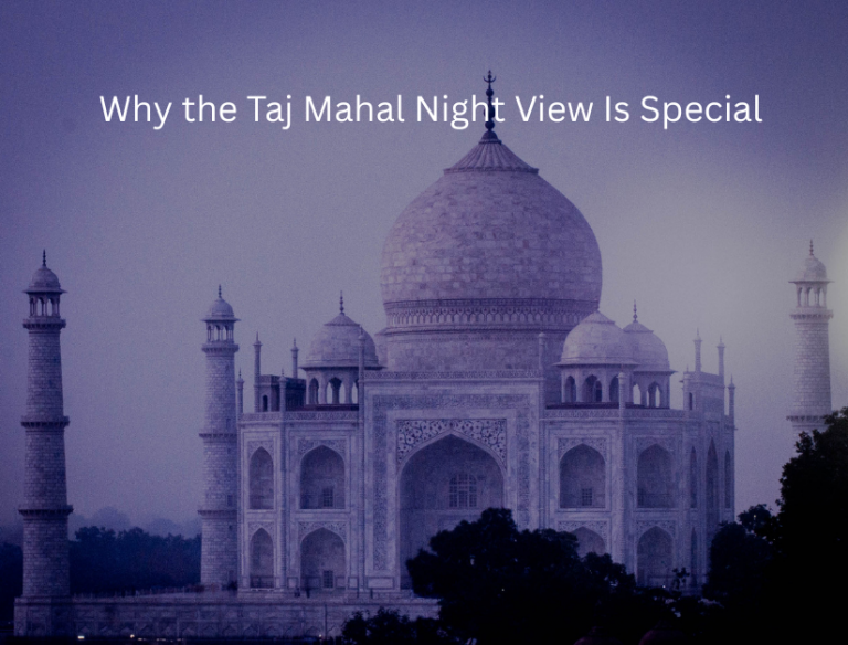 Taj Mahal Night View 2026 – Dates, Tickets & Complete Guide